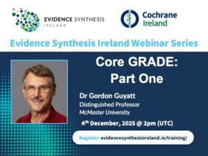 Dr Gordon Guyatt - Core GRADE (Part One) • Evidence Synthesis Ireland
